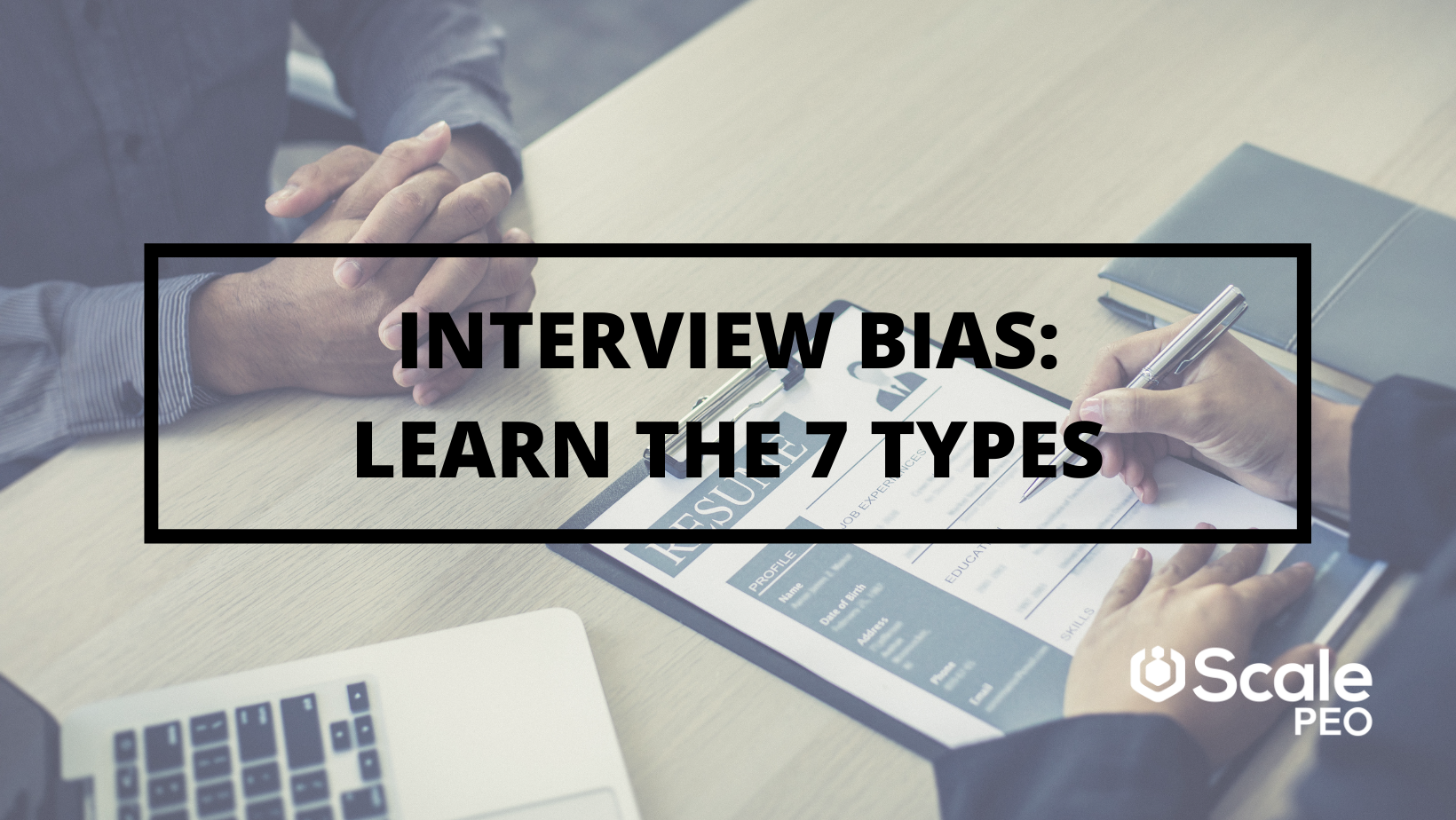 7 Types of Interview Bias